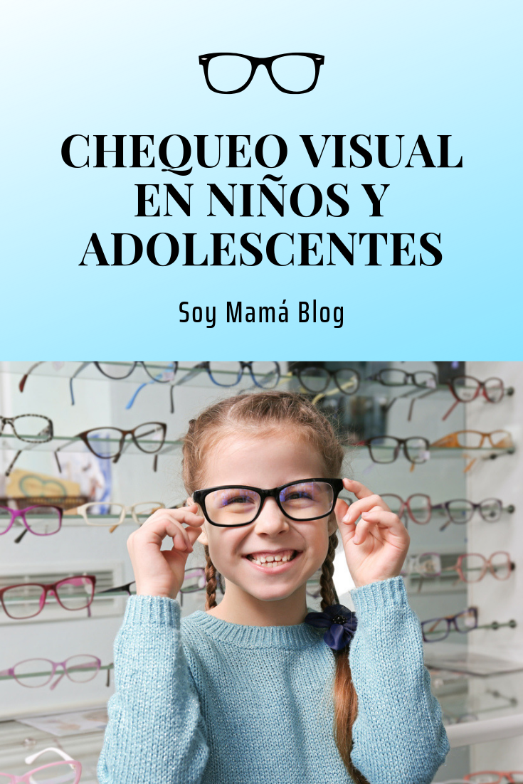 Chequeo visual en niños y adolescentes - Soy Mama Blog