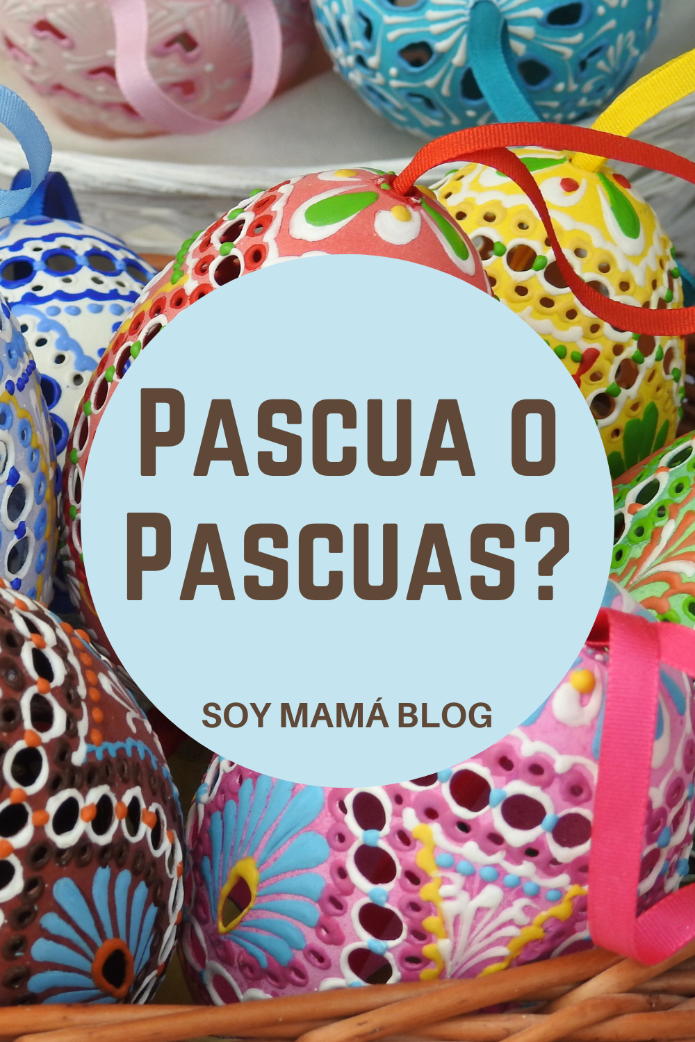 ¿Pascua o Pascuas? - Soy Mama Blog